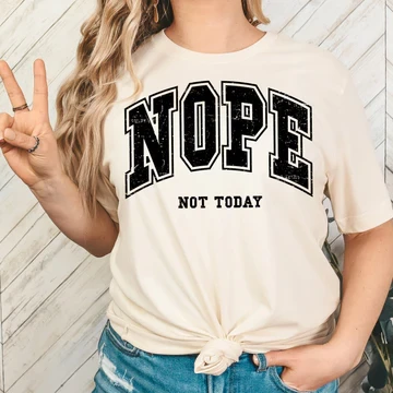 Nope Not Today Screen Print Transfer Pre-Order | Lady Tees And More