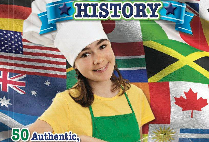 Cooking Up Some World History! 50 Authentic, Easy-to-Make Recipes ...