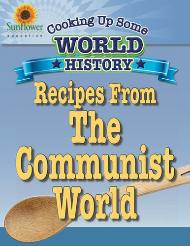 Cooking Up Some World History: Recipes from the Communist World ...