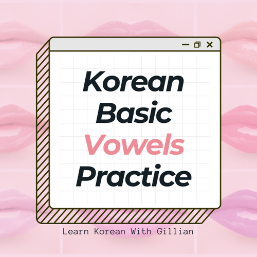 Korean Basic Vowels Practice - Learn Korean with Gillian (The 1st-week ...