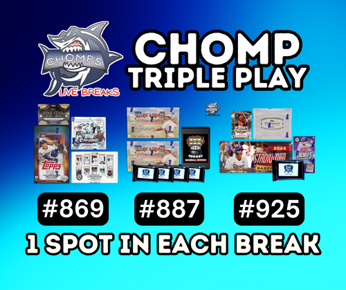 CHOMP TRIPLE PLAY: 1 SPOT in (869/887/925) *3 TOTAL SPOTS* [$135 VALUE] | Chomps Live Breaks