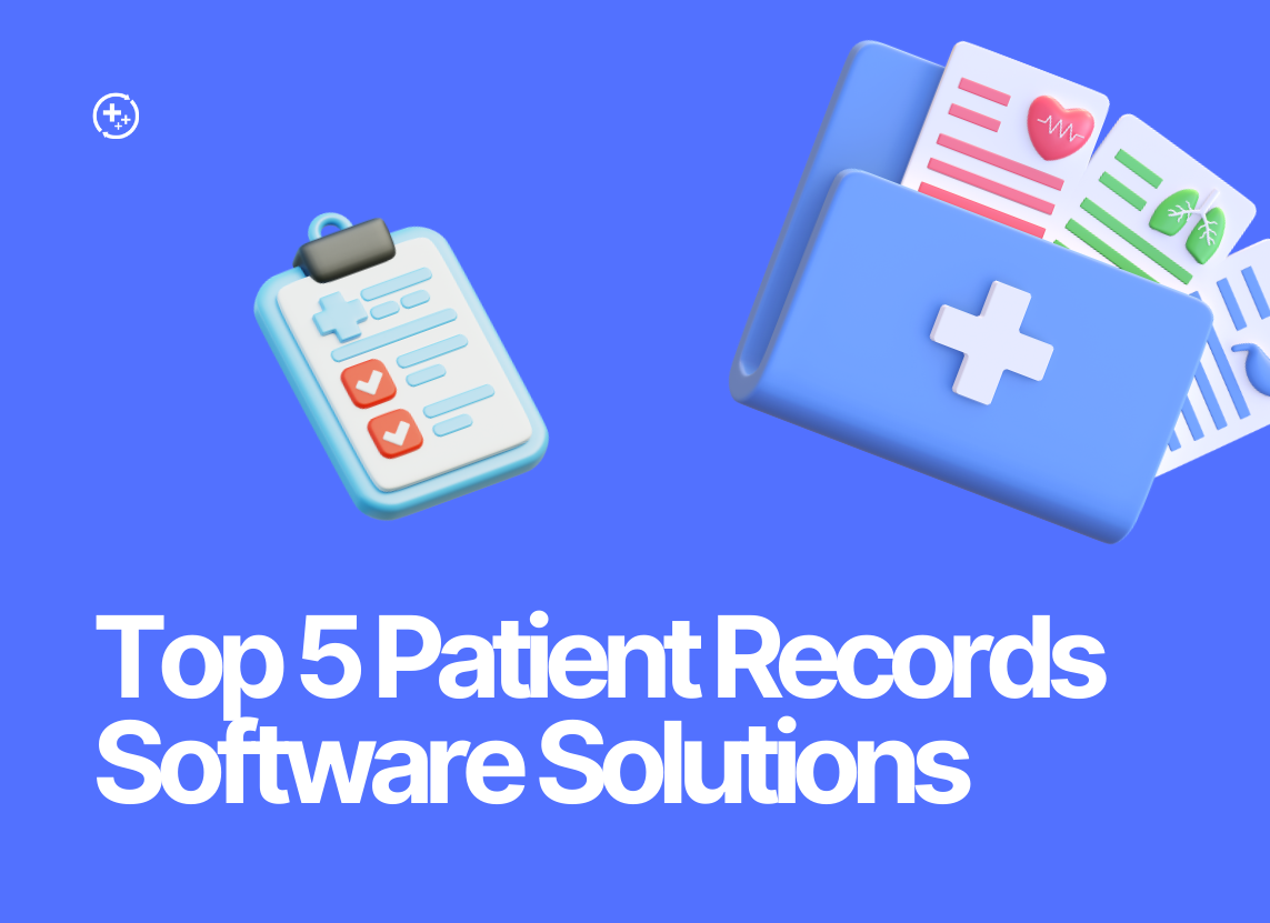 Top 5 Patient Records Software Solutions for Streamlined Medical Data ...