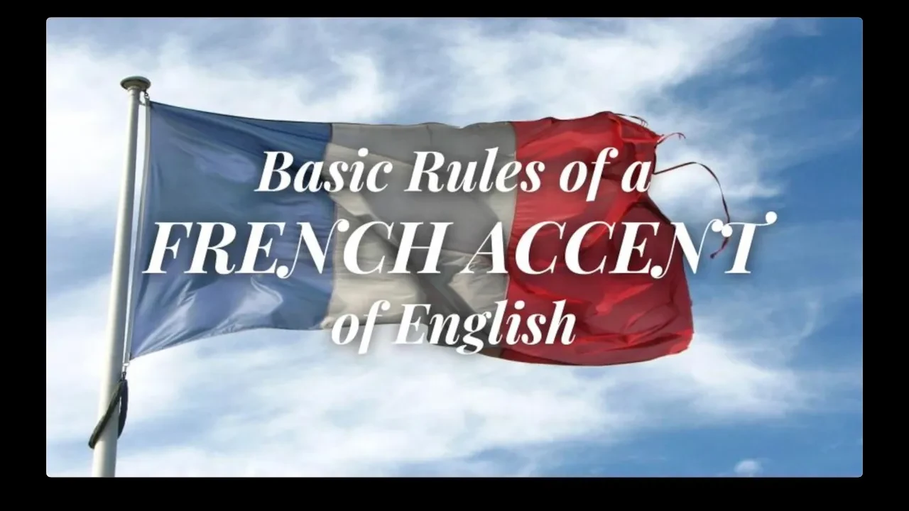 BASIC RULES OF A FRENCH ACCENT OF ENGLISH