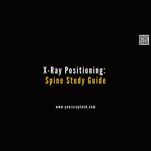X-Ray Positioning: Spine Study Guide | Your X-Ray Tech