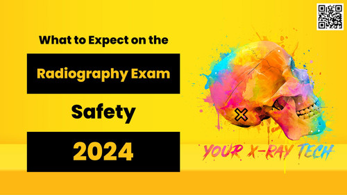 What to Expect on the Radiography Exam: Safety 2024 | Your X-Ray Tech