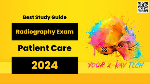 Best Study Guide Radiography Exam: Patient Care 2024 | Your X-Ray Tech