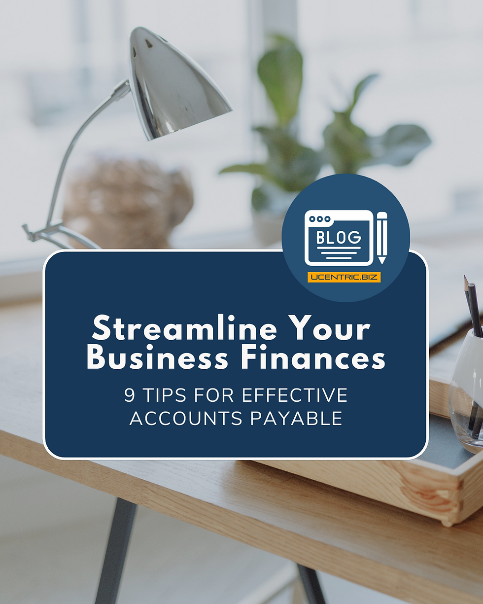 Streamline Your Business Finances: 9 Tips for Effective Accounts Payable