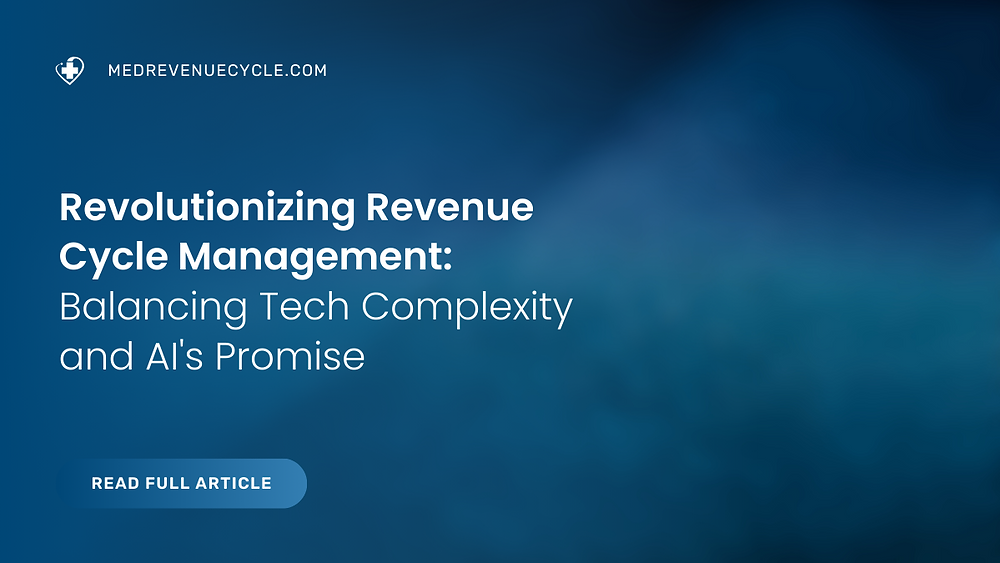Revolutionizing Revenue Cycle Management: Balancing Tech Complexity and ... Revolutionizing Revenue Cycle Management: Balancing Tech Complexity and ...