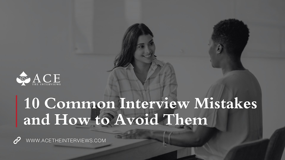 10 Common Interview Mistakes and How to Avoid Them