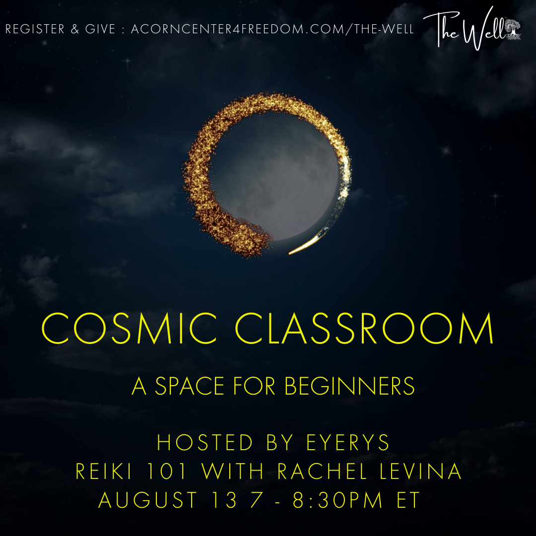 Cosmic Classroom: Reiki 101 with Rachel Levina | AcornCenter4Freedom