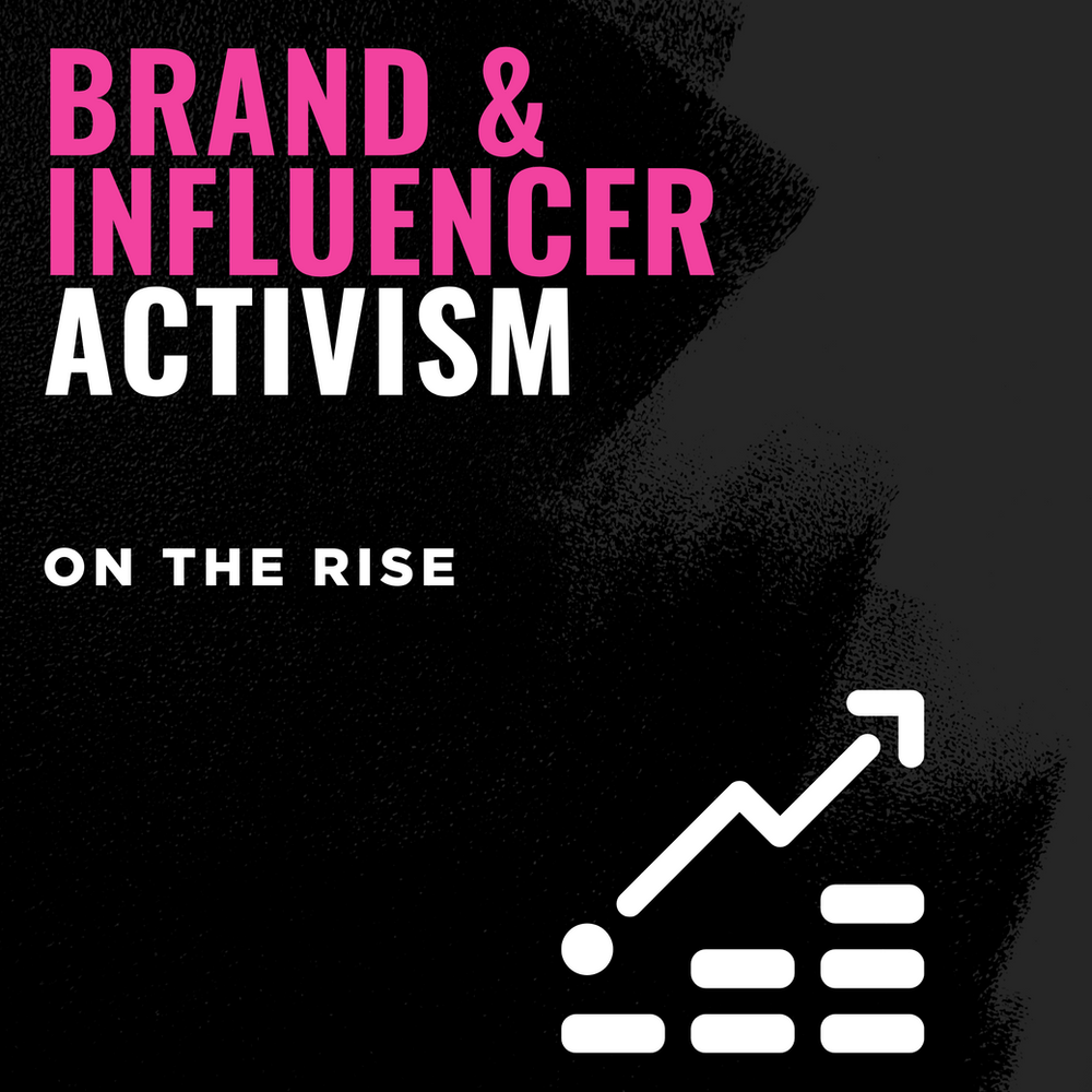 Brand & Influencer Activism on the Rise