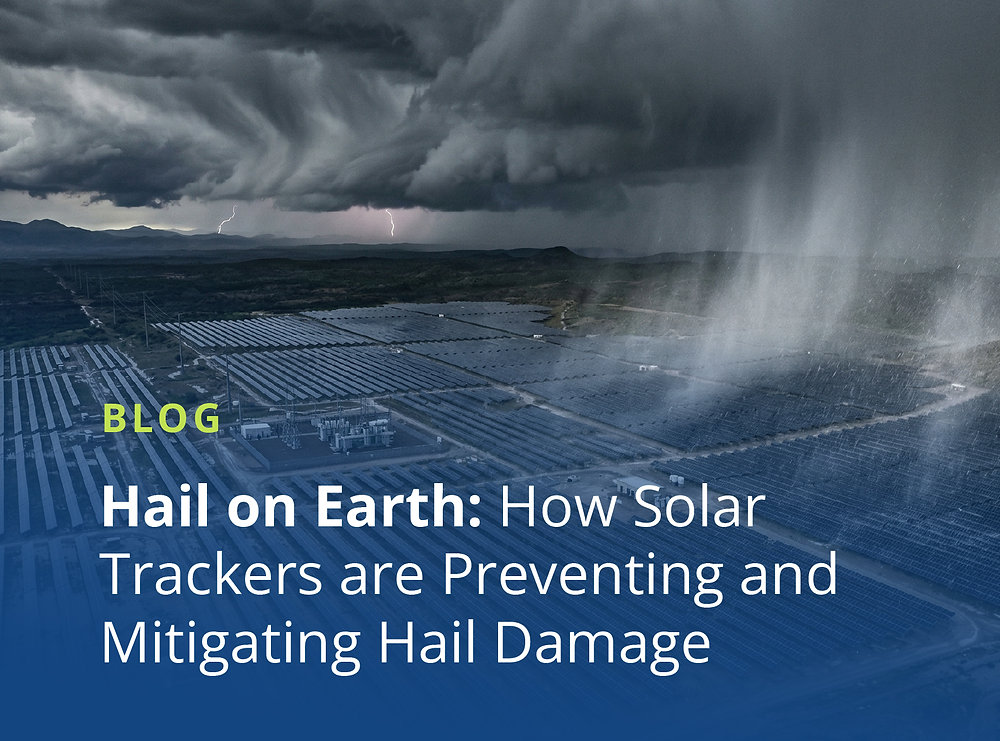 Hail on Earth: How Solar Trackers are Preventing and Mitigating Hail Damage