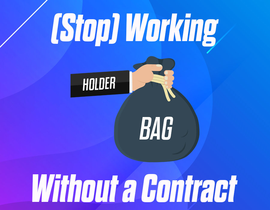 (Stop) Working without a Contract