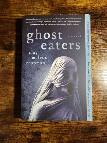 Ghost Eaters by Clay McLeod Chapman | Spellbound Books