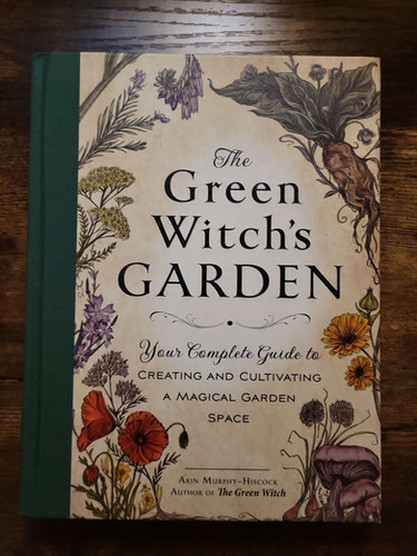 The Green Witch's Garden by Arin Murphy-Hiscock | Spellbound Books