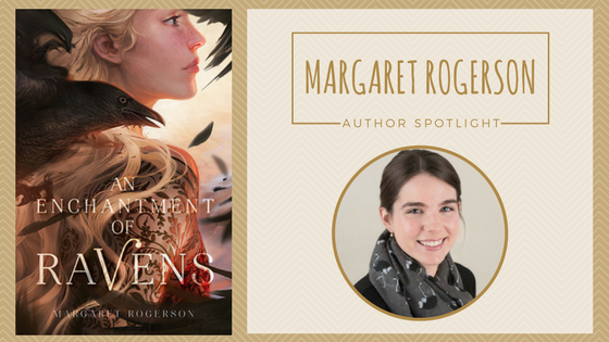 Author Spotlight: Margaret Rogerson talks An Enchantment of Ravens ...