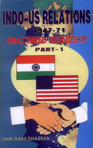 Indo-US Relations 1947-71, (Fractured Friendship) PART-I | Discovery Publishing