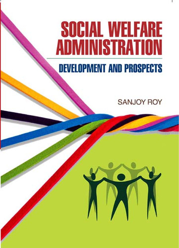 Social Welfare Administration: Development & Prospects | Discovery ...