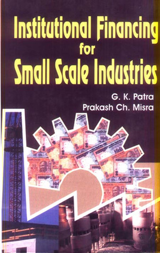 Institutional Financing for Small Scale Industries | Discovery Publishing