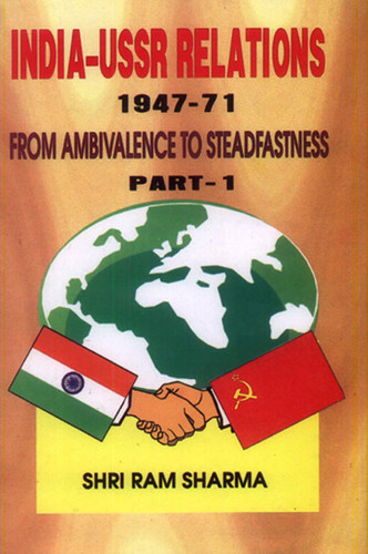 India-USSR Relations 1947-71: (From Ambivalence to Steadfastness) PART ...