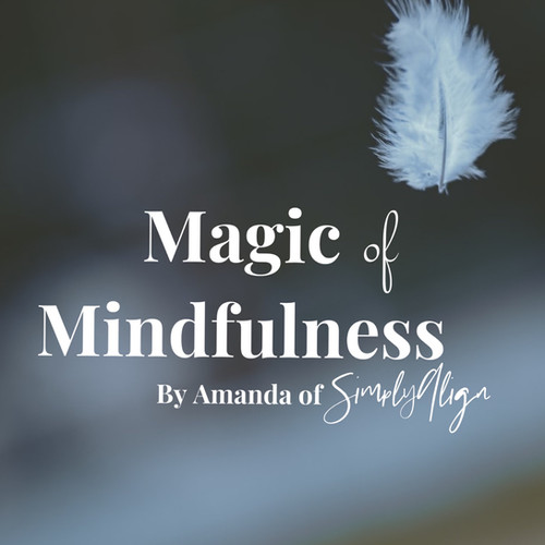Magic of Mindfulness | Simply Align