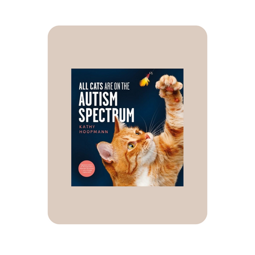 All Cats Are on the Autism Spectrum Kathy Hoopmann | The Neurodiverse ...