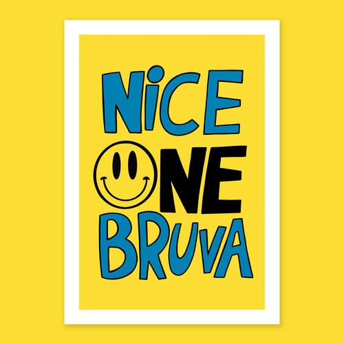 NICE ONE BRUVA | Matt Munday