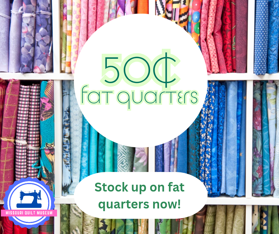 Unbelievable Fat Quarter Sale at The Missouri Quilt Museum - Only 50 ...