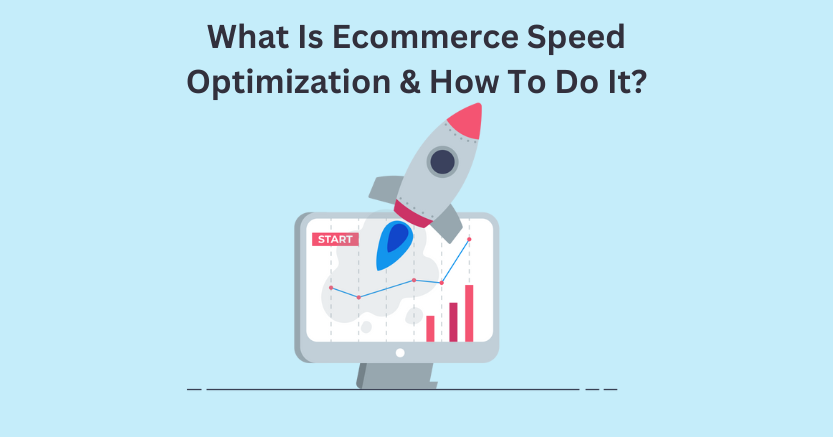 Ecommerce Speed Optimization - What Is It & How Does It Work?