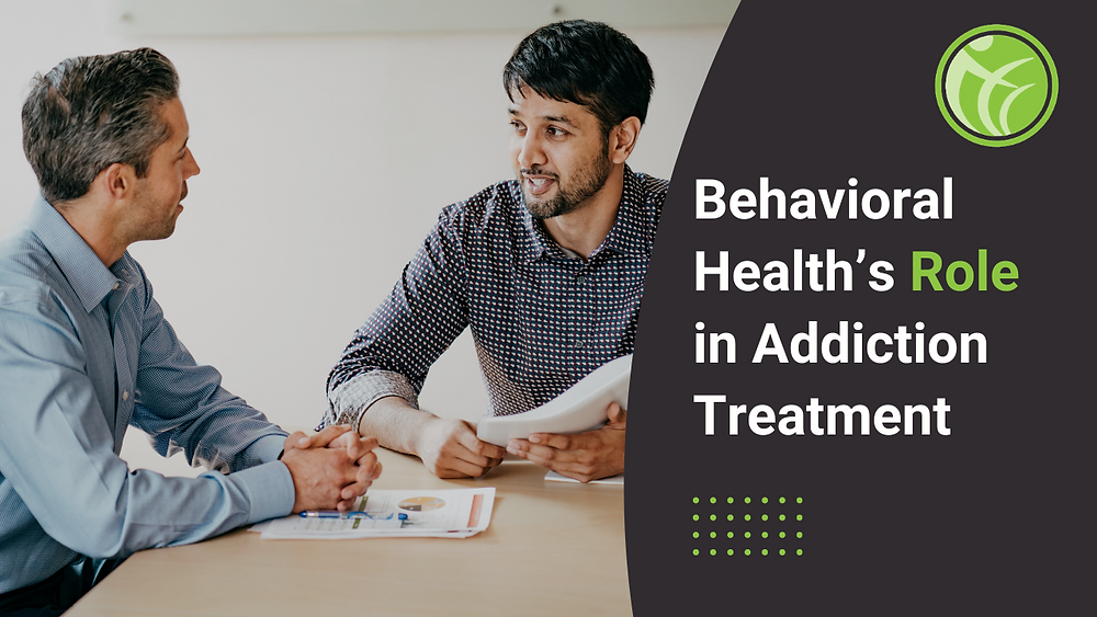 The Role of Behavioral Health in Comprehensive Addiction Treatment