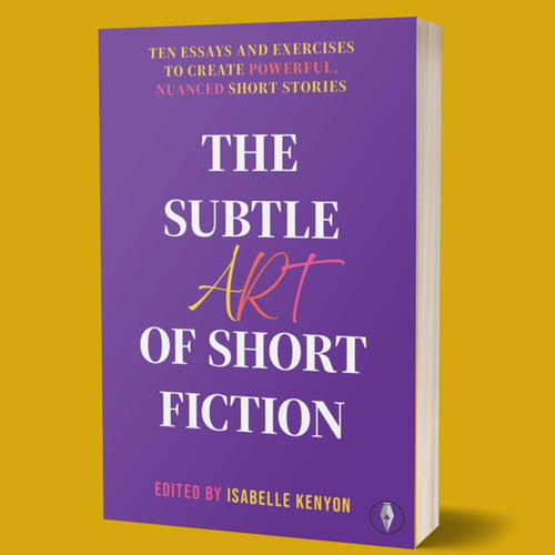 The Subtle Art of Short Fiction Edited by Isabelle Kenyon ...