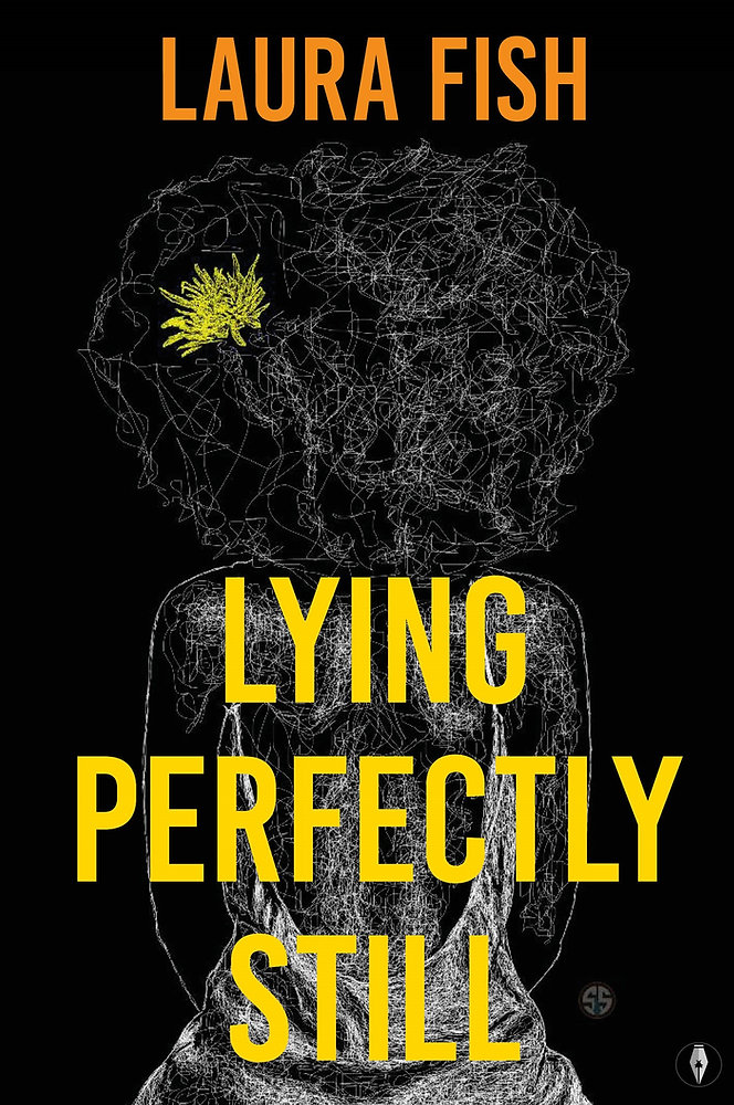 Cover Reveal for 'Lying Perfectly Still' by Laura Fish and A Behind the ...