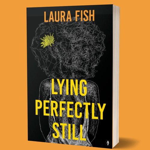 Lying Perfectly Still by Laura Fish | flyonthewallpress