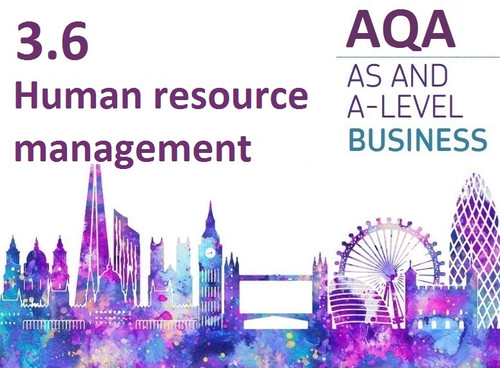 AQA A Level Business - 3.6 Human resource management | Mr. Zee's Resources