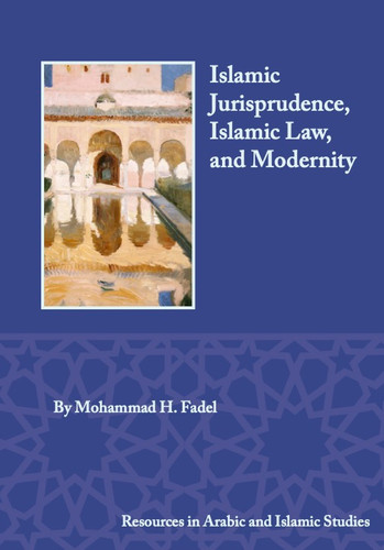 Islamic Jurisprudence, Islamic Law, and Modernity | Lockwood Press