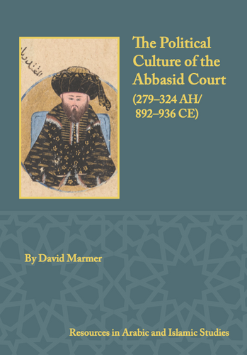 The Political Culture of the Abbasid Court, 279–324 A.H. | Lockwood Press