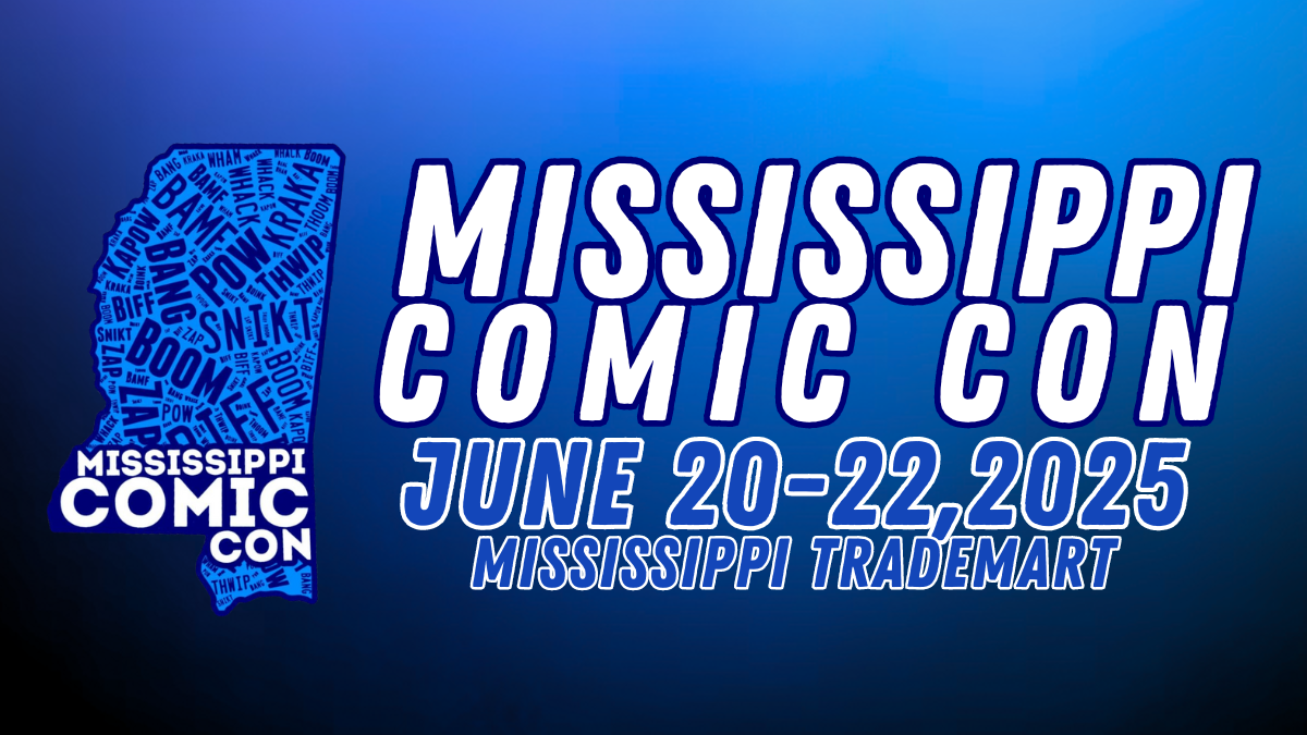 Mississippi Comic Con | June 20-22, 2025 | MS Trade Mart