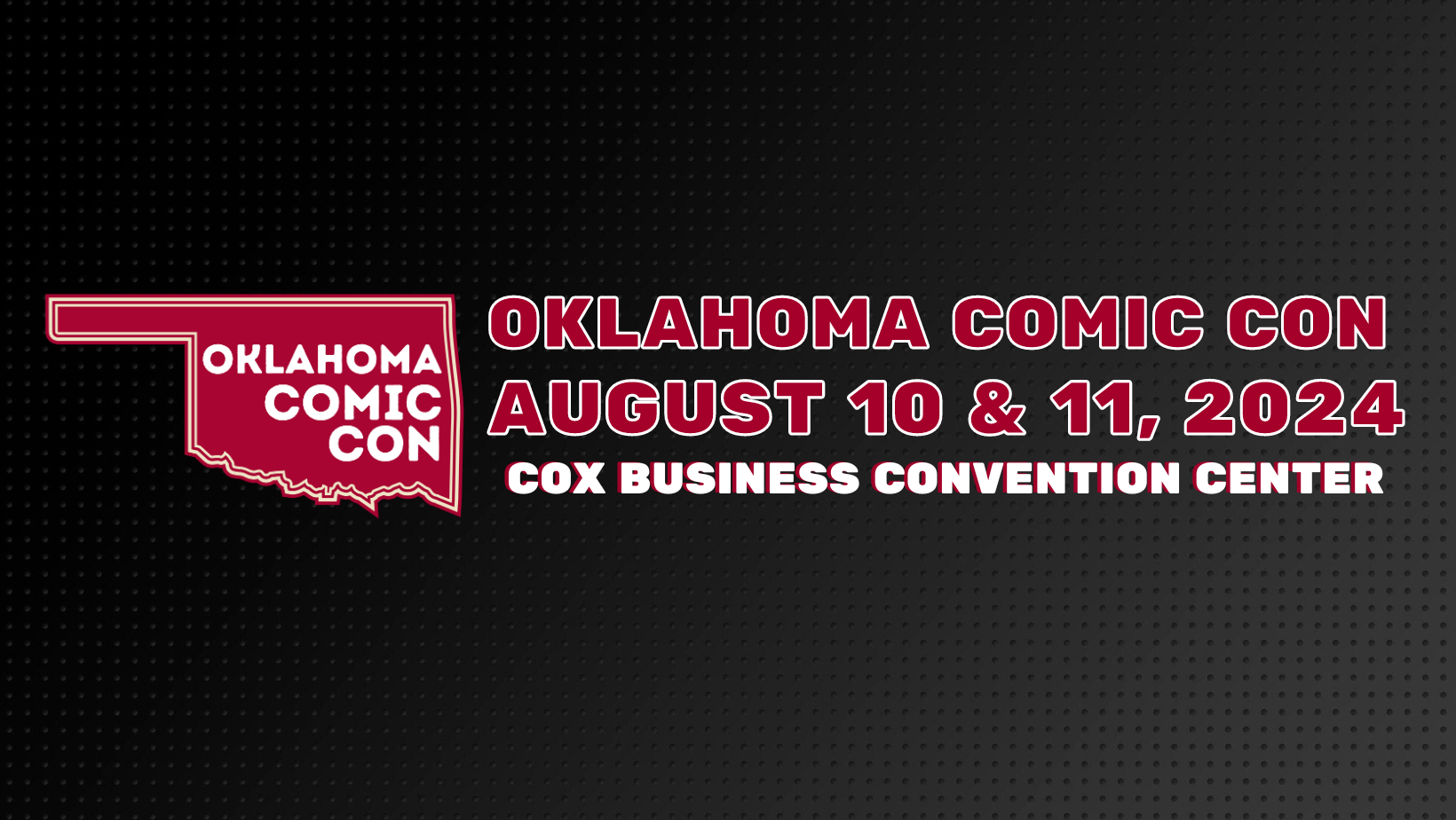 Oklahoma Comic Con | August 10 & 11, 2024 | Cox Business Convention Center