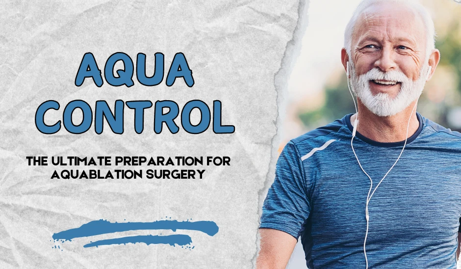 Aqua Control: The Ultimate Preparation for Aquablation Surgery | Athena PT