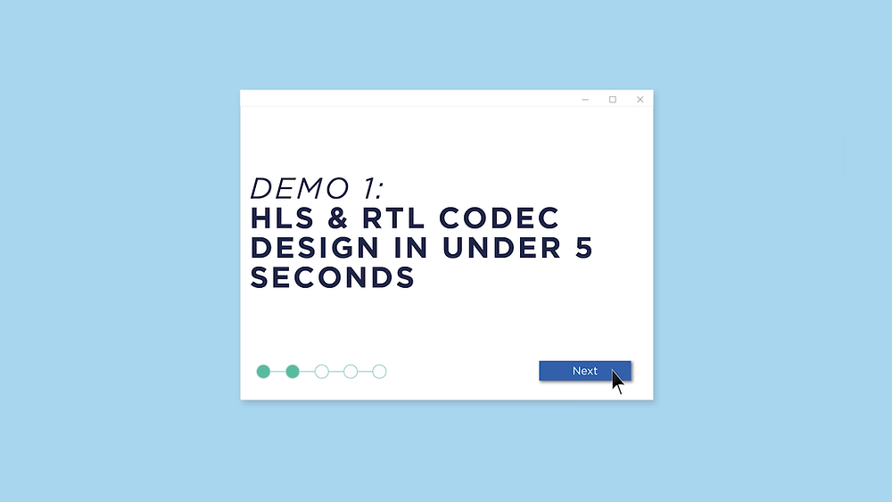 Demo 1: HLS & RTL Codec Design in Under 5 Seconds