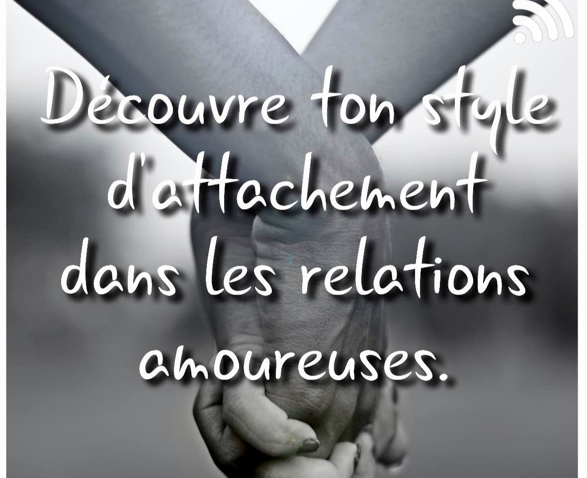 #12 Découvre ton style d'attachement | Mieux et Heureux