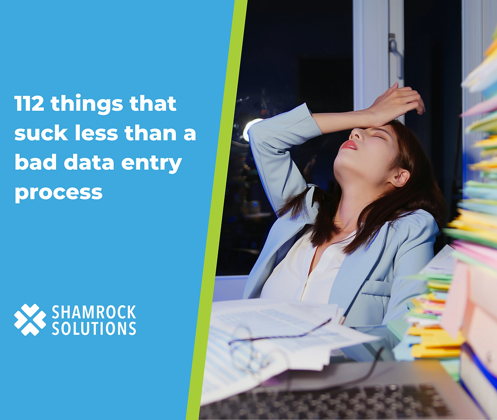 112 Things That Suck Less Than a Bad Data Entry Process