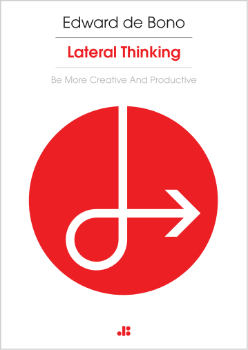 Lateral Thinking. Be More Creative And Productive