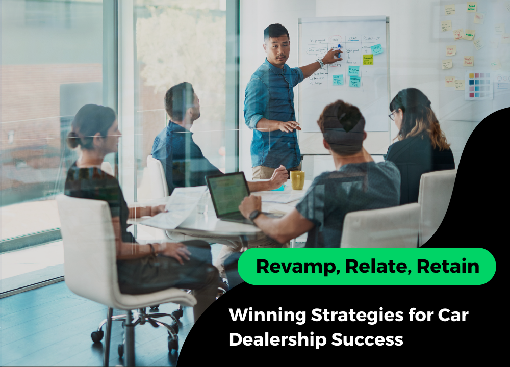 Revamp, Relate, Retain: Winning Strategies for Car Dealership Success