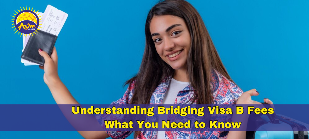 Understanding Bridging Visa B Fees: What You Need to Know