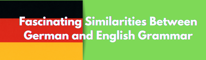 Exploring the Fascinating Similarities Between German and English ...