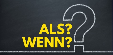 How to use "als" and "wenn" in GermanGermanMind method