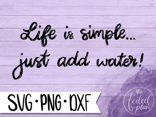 Life is Simple, Just Add Water | Mysite