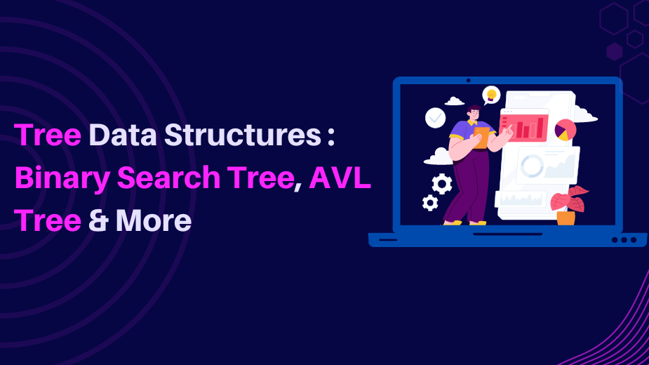 Tree Data Structure - Binary Search, AVL Tree, Application Tree Data Structure - Binary Search, AVL Tree, Application