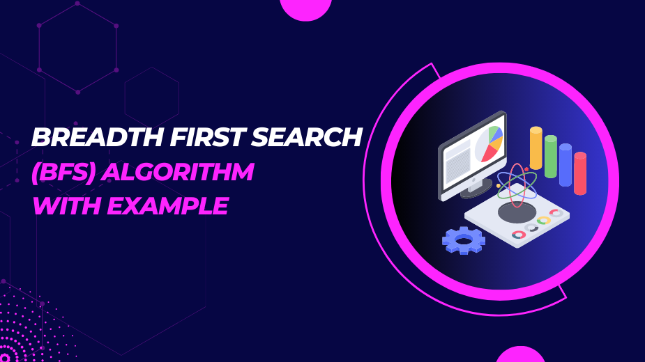 Breadth First Search Algorithm with Examples Breadth First Search Algorithm with Examples